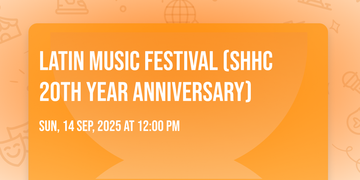Latin Music Festival (SHHC 20th year Anniversary), Paradise Green Park ...
