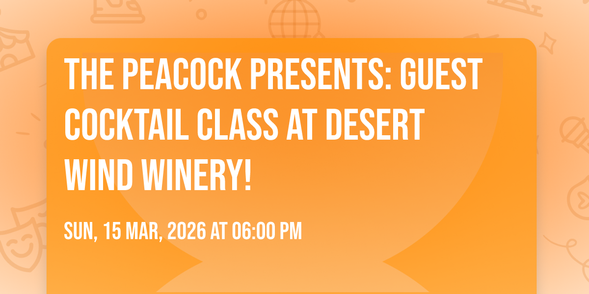 The Peacock Presents: Guest Cocktail Class at Desert Wind Winery ...