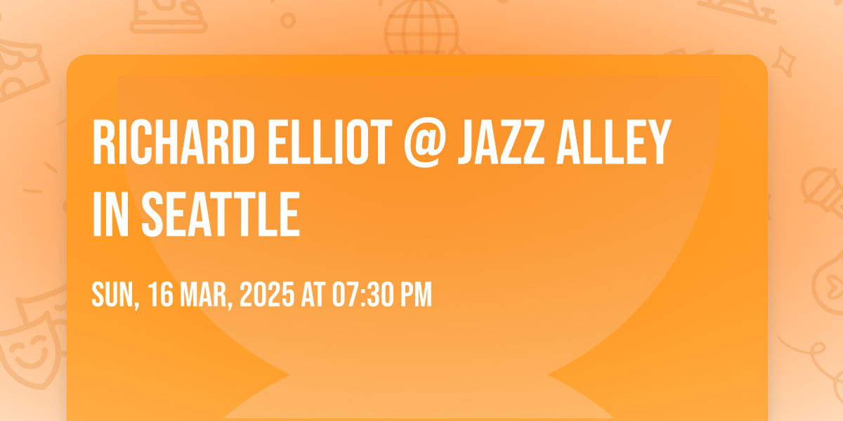 Richard Elliot @ Jazz Alley in Seattle, Jazz Alley, Seattle, 16 March ...