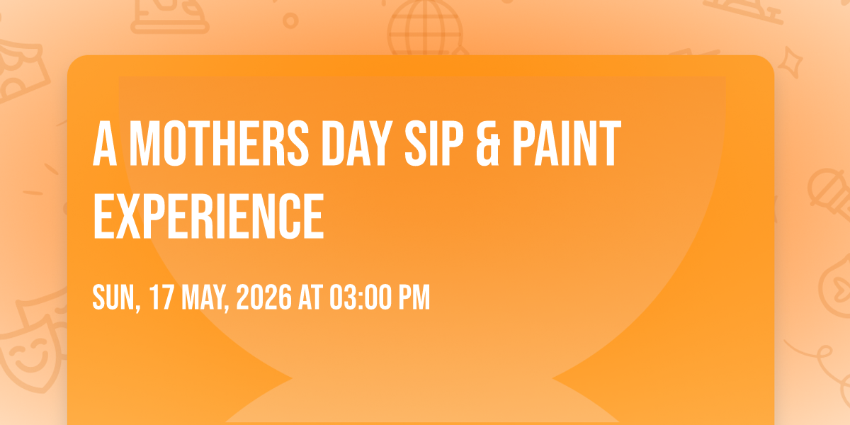 A Mothers Day Sip & Paint Experience, 3665 Kingsway unit 201, Burnaby ...