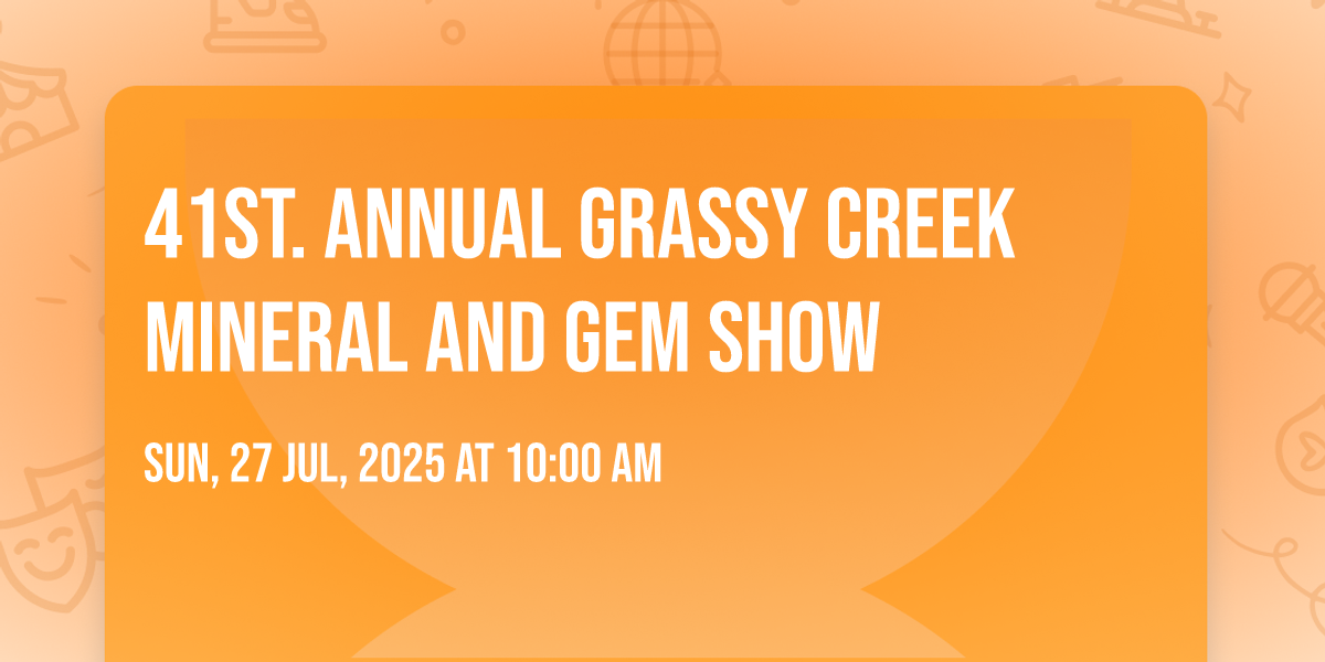 41st. Annual Grassy Creek Mineral and Gem Show, Parkway Fire and Rescue ...