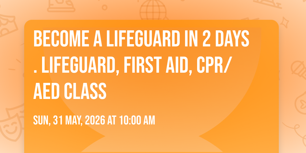 Become a lifeguard in 2 days. Lifeguard, First Aid, CPR/AED class ...