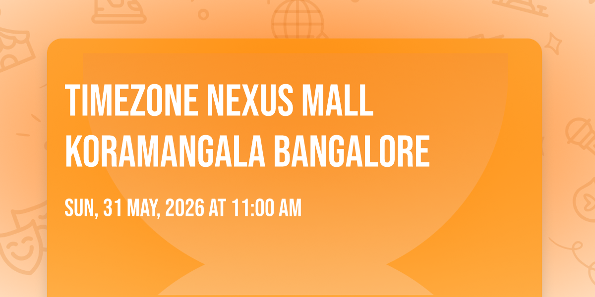 Attend Timezone Nexus Mall Koramangala Bangalore in Bangalore on May 31 ...