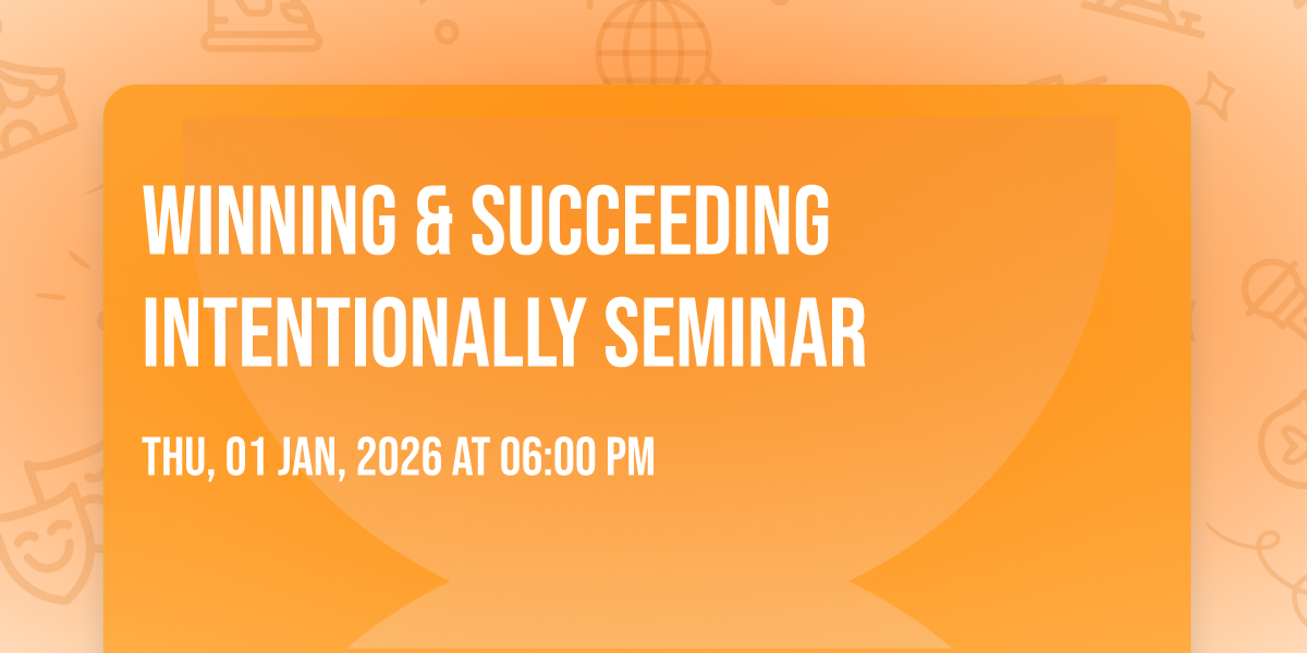 WINNING & SUCCEEDING INTENTIONALLY SEMINAR, 1 January to 31 January ...