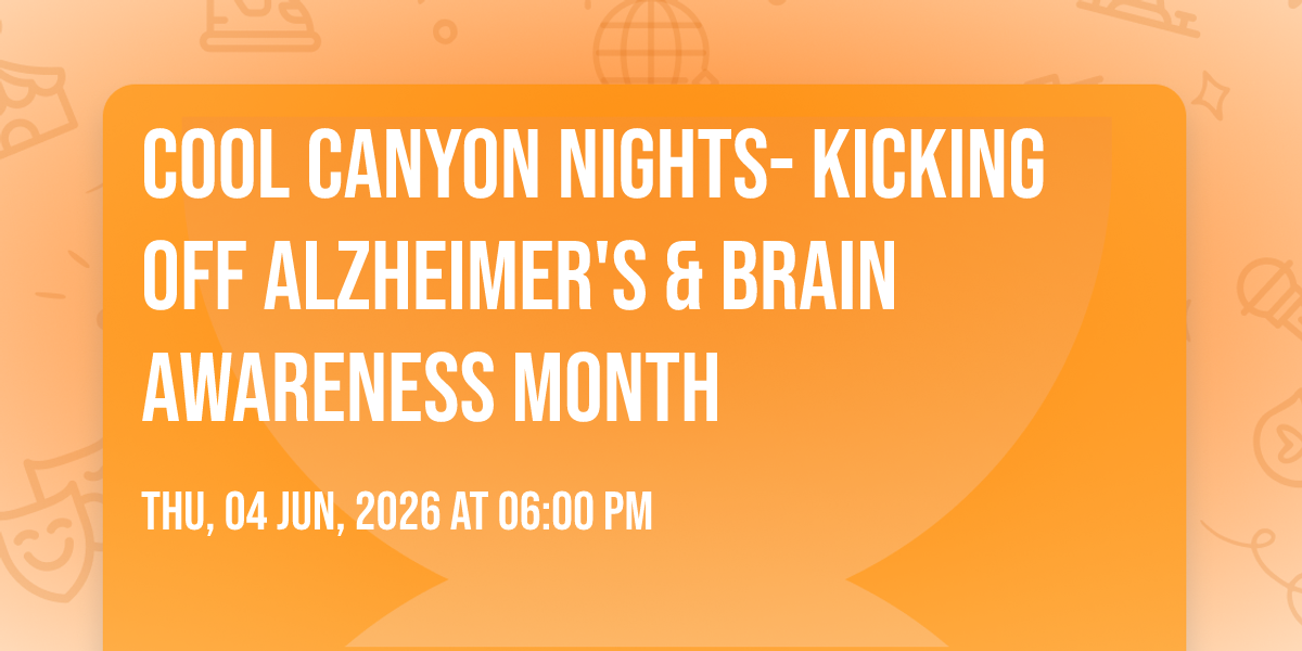 Cool Canyon Nights- Kicking off Alzheimers & Brain Awareness Month ...