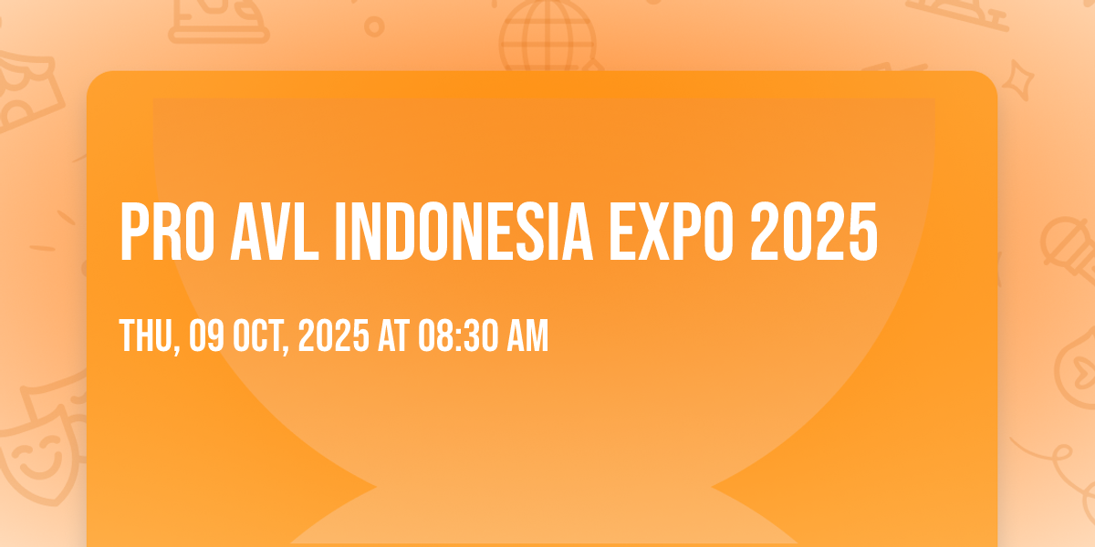 PRO AVL INDONESIA EXPO 2025, Jakarta International Expo (JIExpo), 9 ...