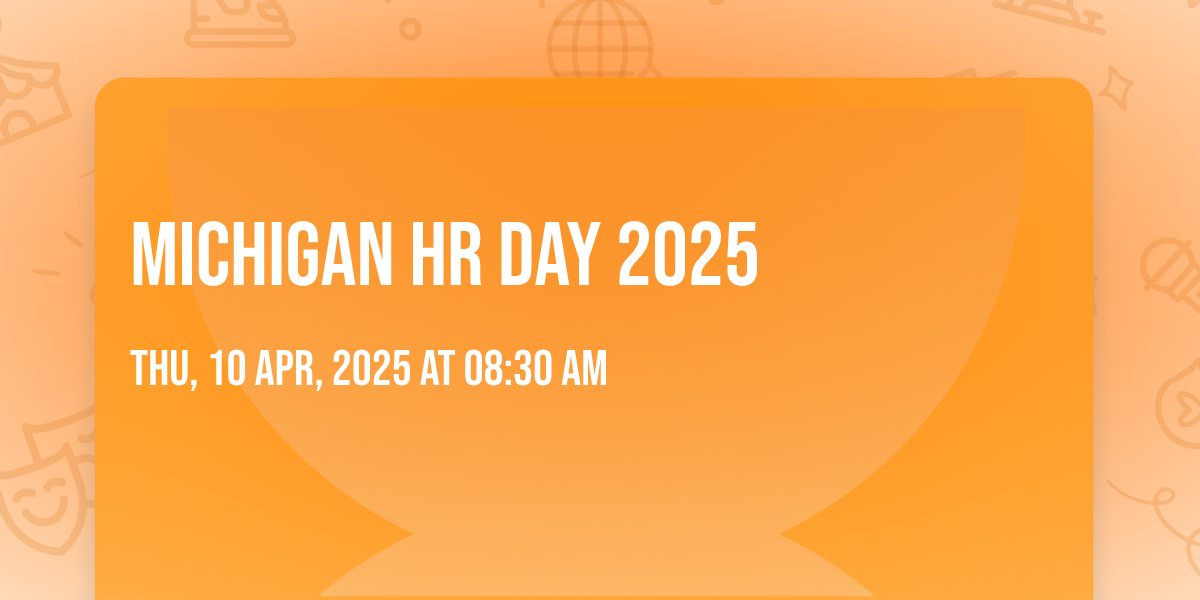 Michigan HR Day 2025, Lansing Center, 10 April 2025 | AllEvents