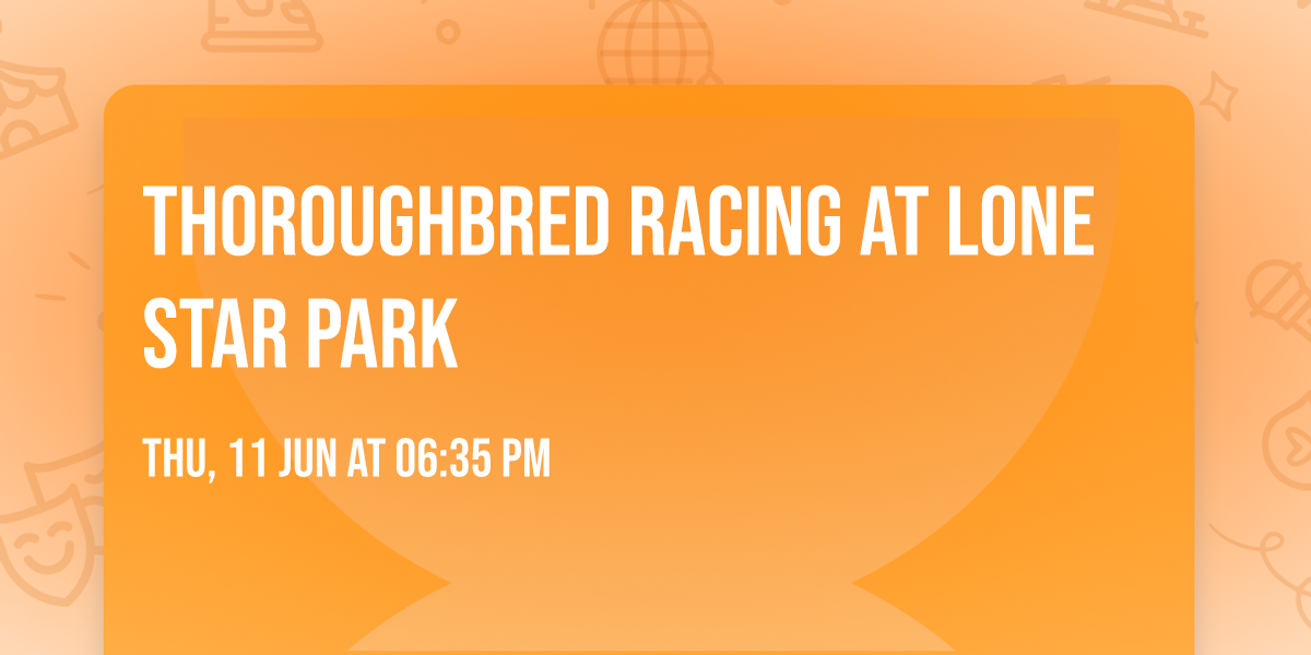 Upcoming Events at Lone Star Park In Grand Prairie | Events & Tickets