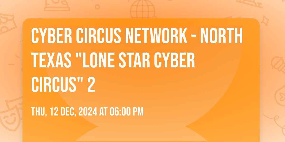 Cyber Circus Network - North Texas "Lone Star Cyber Circus" 2, Hop and ...