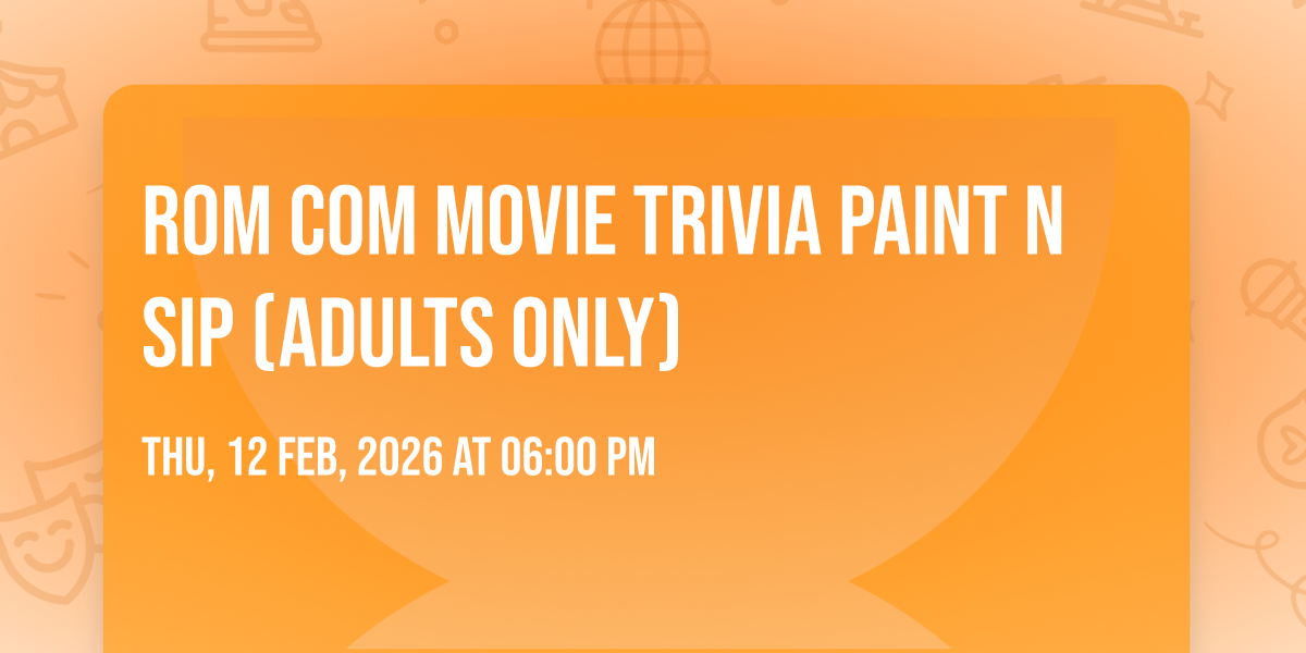 Rom Com Movie Trivia Paint N Sip (Adults Only) at 615 Station Ave ...