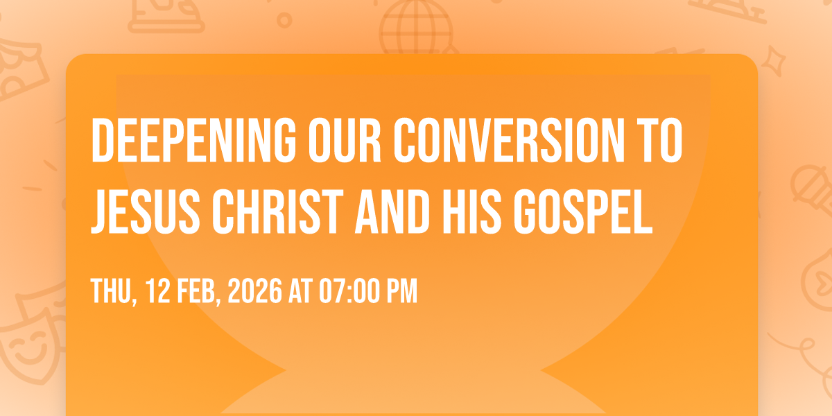 Deepening our Conversion to Jesus Christ and His Gospel, The Gathering ...