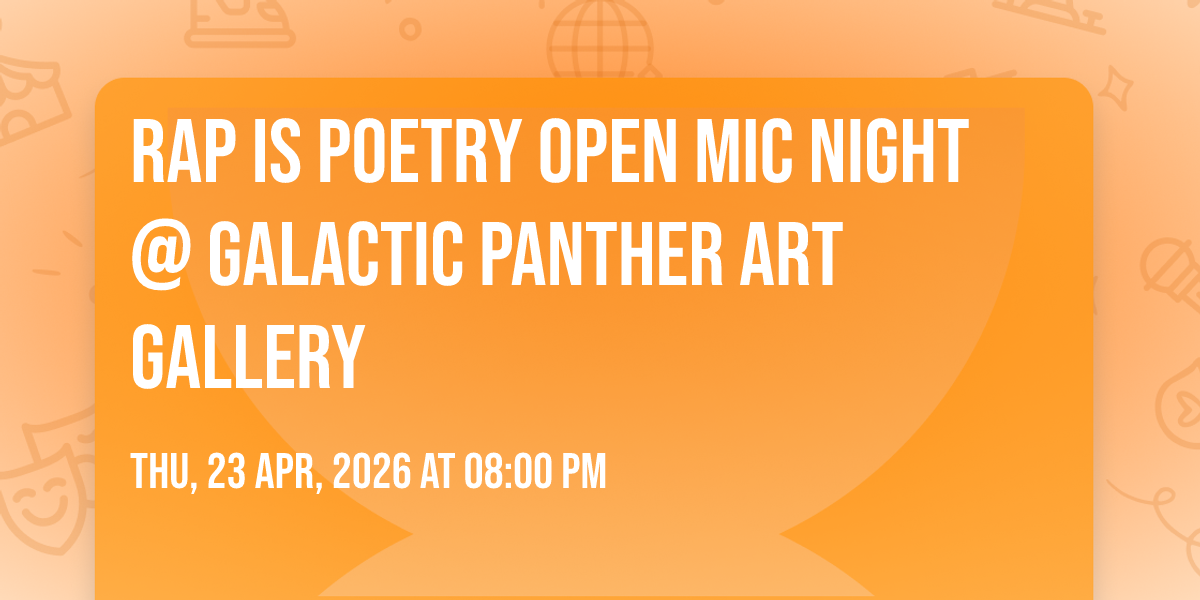 Rap is Poetry Open Mic Night @ Galactic Panther Art Gallery, Galactic ...