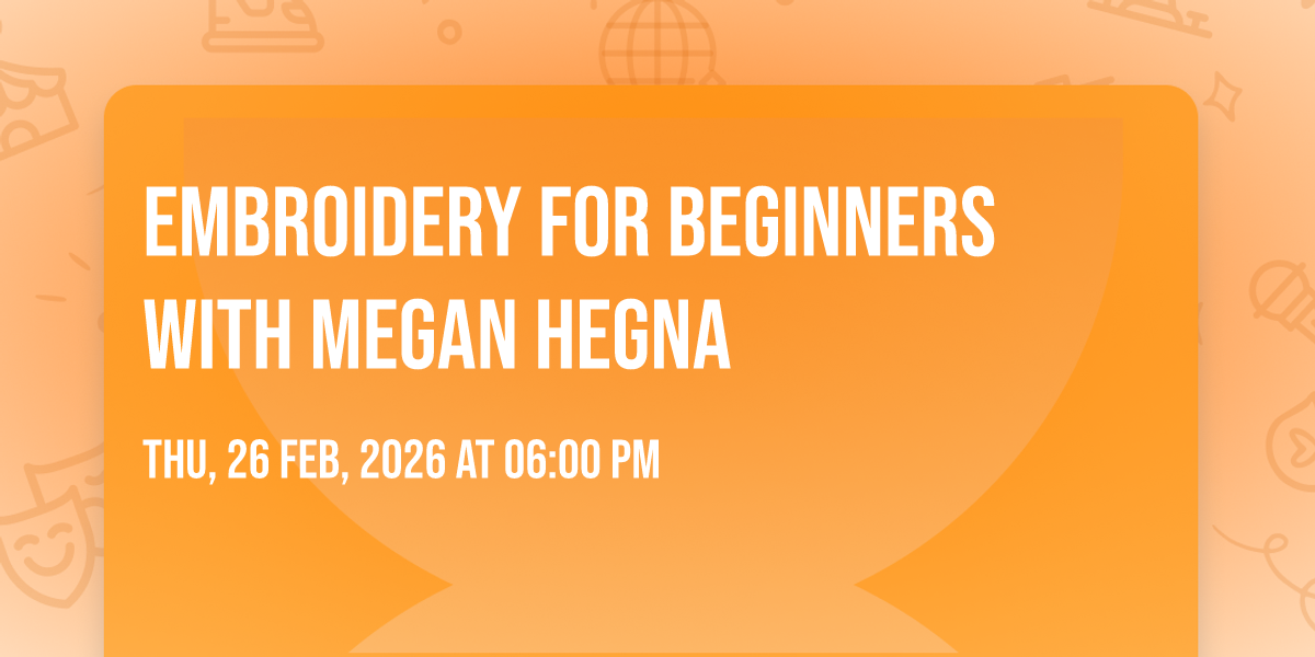 Embroidery for Beginners with Megan Hegna, 40 S Portage St, Westfield ...