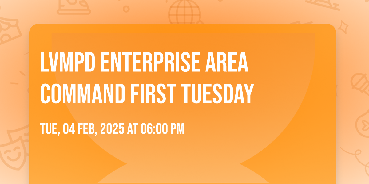 LVMPD Enterprise Area Command First Tuesday, 6975 W Windmill Ln, Las ...