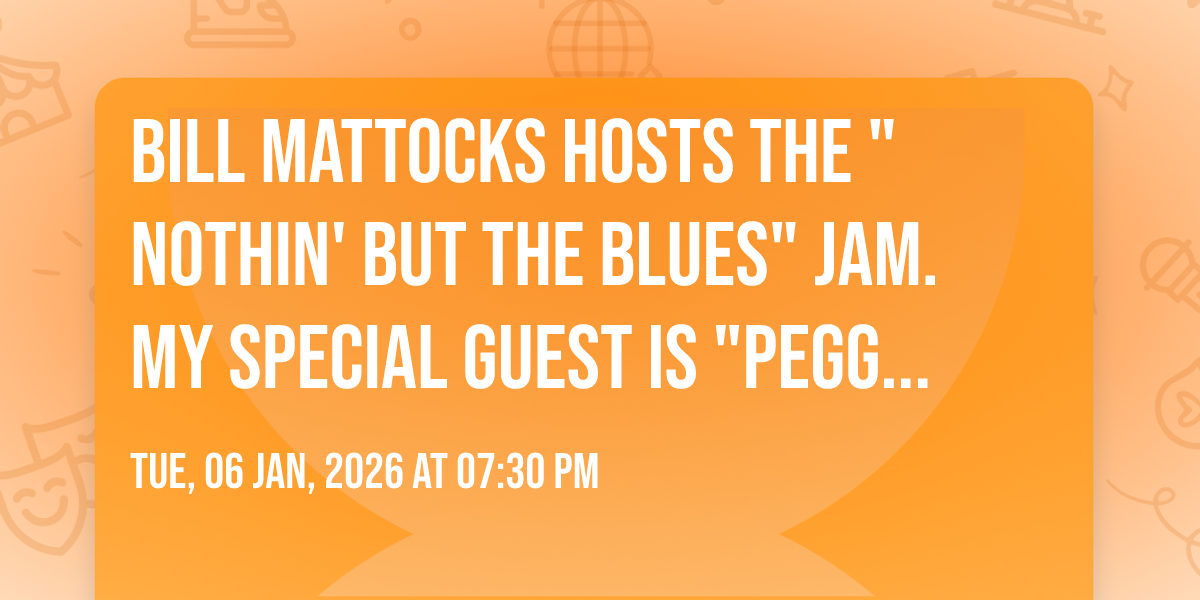 Bill Mattocks hosts the "Nothin But The Blues" jam. My special guest is ...