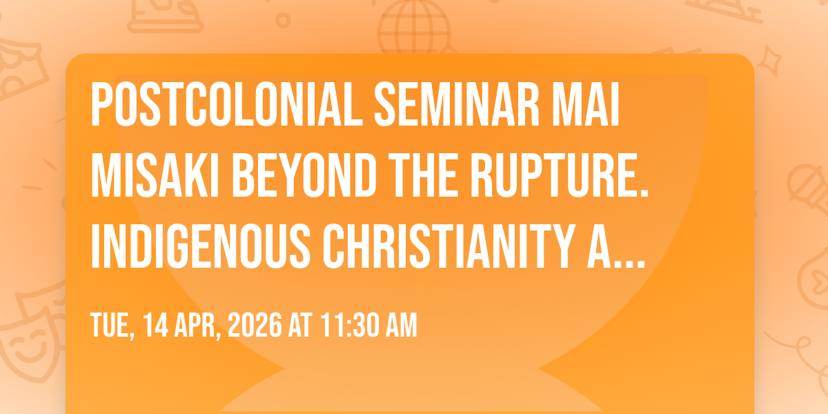 Postcolonial Seminar Mai Misaki Beyond the Rupture. Indigenous ...