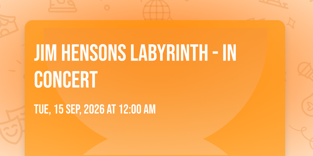 Jim Hensons Labyrinth - In Concert, Riviera Theatre North Tonawanda, 15 ...