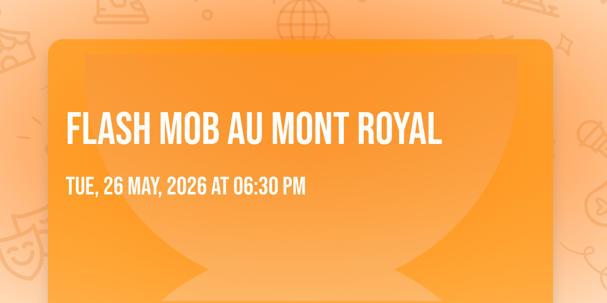 🎶 FLASH MOB AU MONT ROYAL 🎶, Belvédère Kondiaronk, Montreal, 26 May ...