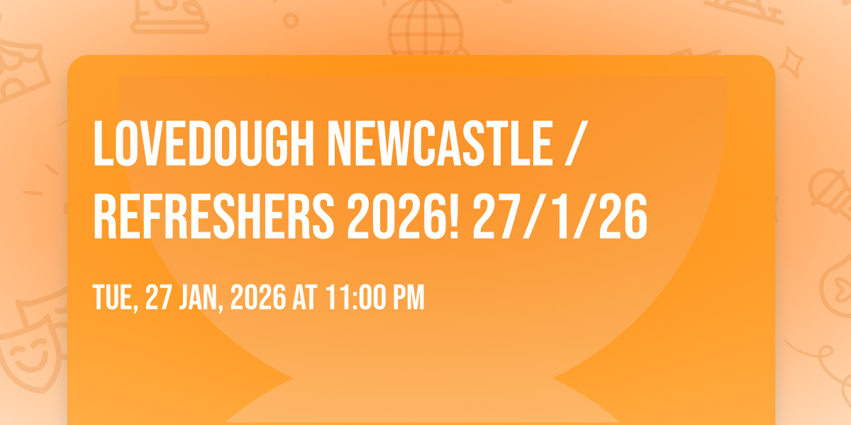 LoveDough Newcastle / REFRESHERS 2026! 27/1/26 ️🤑, Tup Tup Palace ...