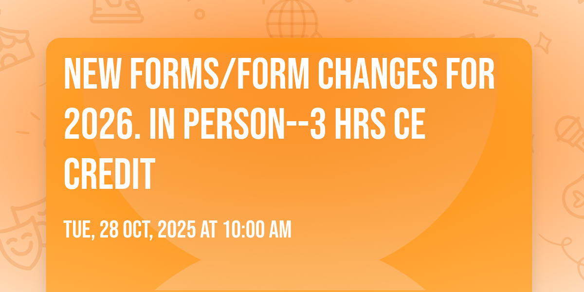 New Forms/Form changes for 2026. In person--3 hrs CE credit at Brokers ...