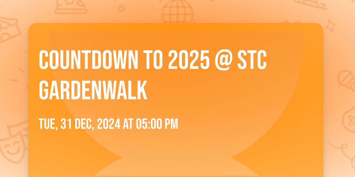 Countdown to 2025 @ STC GardenWalk at STC GardenWalk, Anaheim on 31st ...