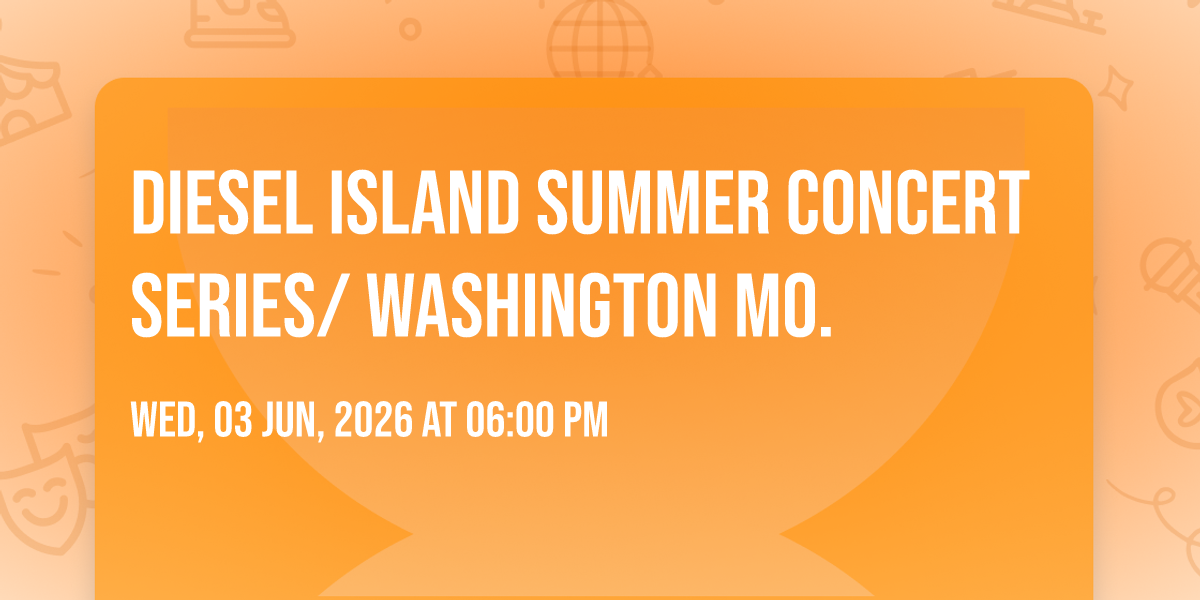 Diesel Island Summer Concert Series/ Washington Mo., Washington ...