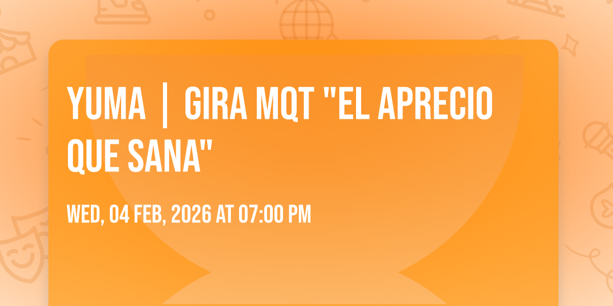 YUMA | Gira MQT "El aprecio que sana", La Roca Yuma, 4 February 2026 ...