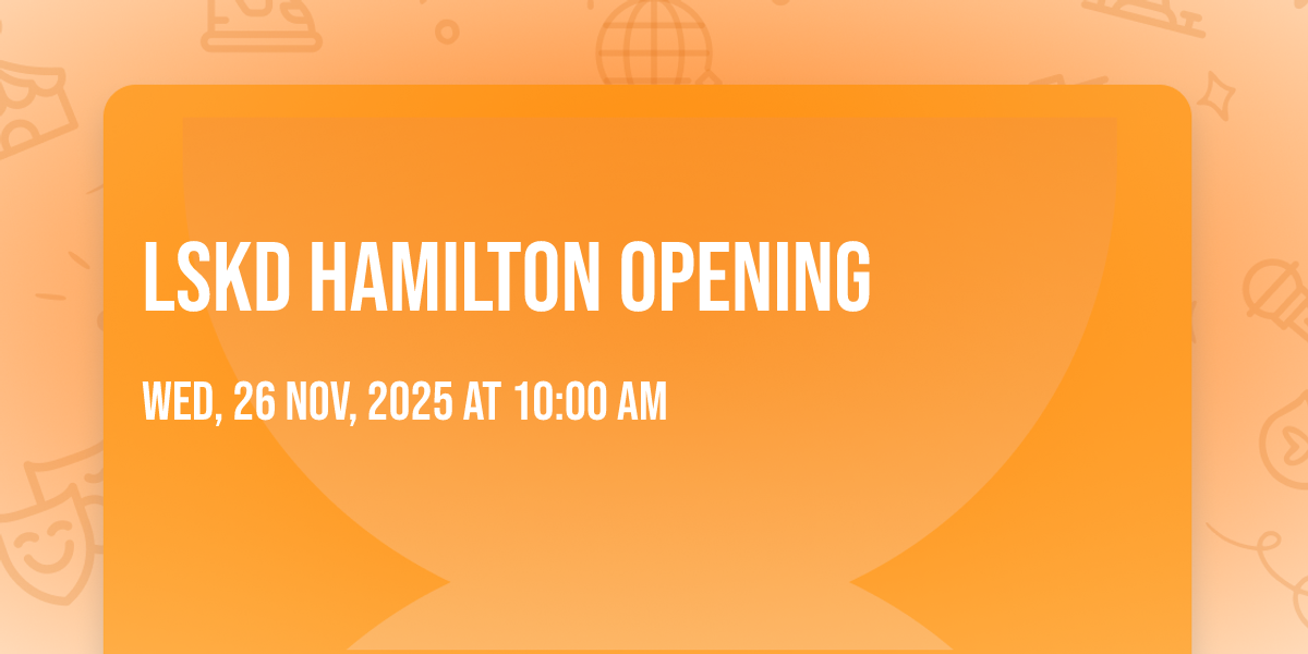 LSKD HAMILTON OPENING, Centre Place, Hamilton, 26 November 2025 | AllEvents