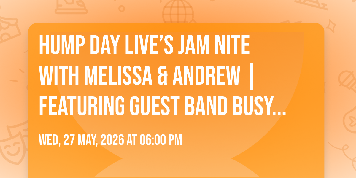 Hump Day Live’s Jam Nite with Melissa & Andrew | Featuring guest band ...
