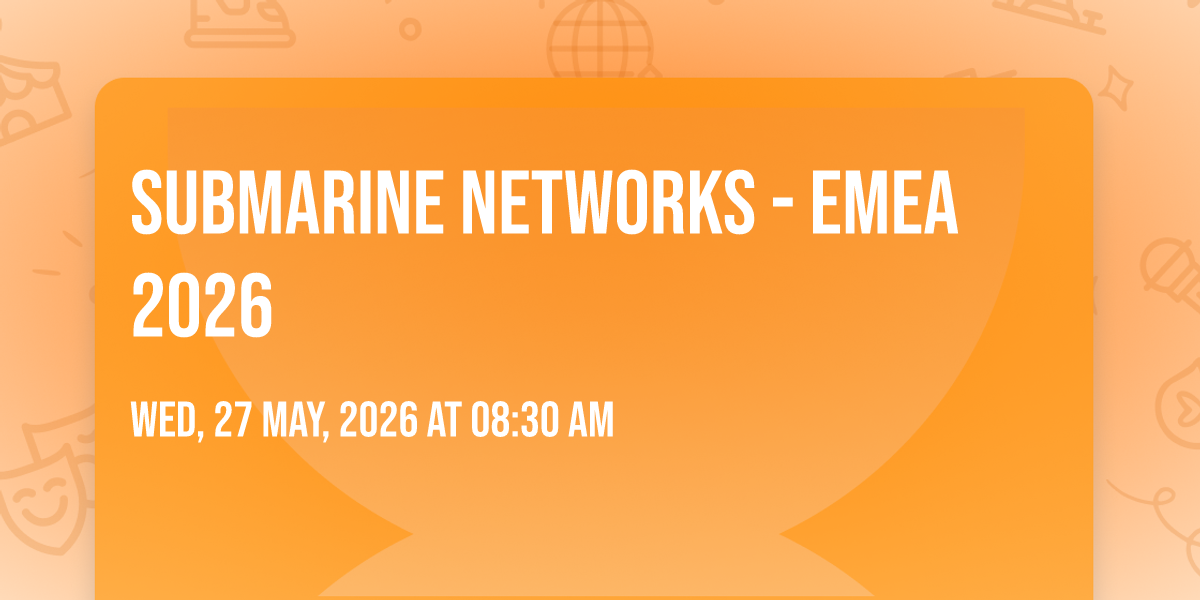 SUBMARINE NETWORKS - EMEA 2026 in London – May 27, 2026 | AllEvents