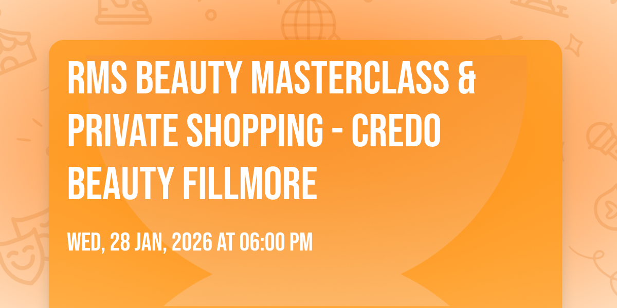 RMS Beauty Masterclass & Private Shopping - Credo Beauty Fillmore ...