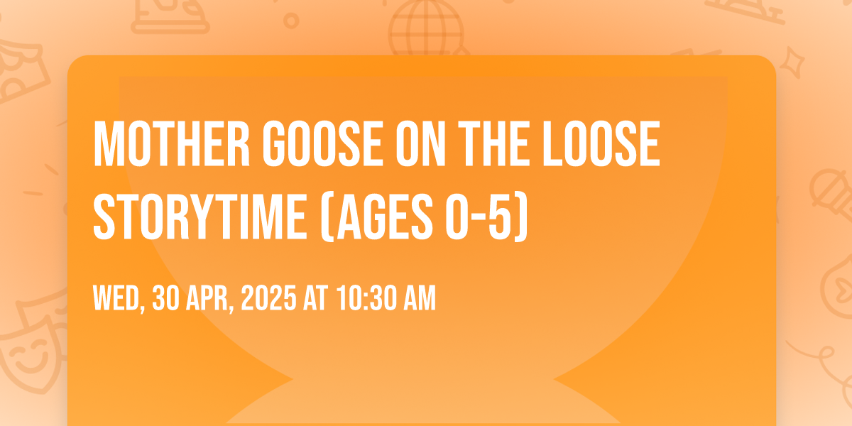 Mother Goose on the Loose Storytime (Ages 0-5), Centerville Public ...
