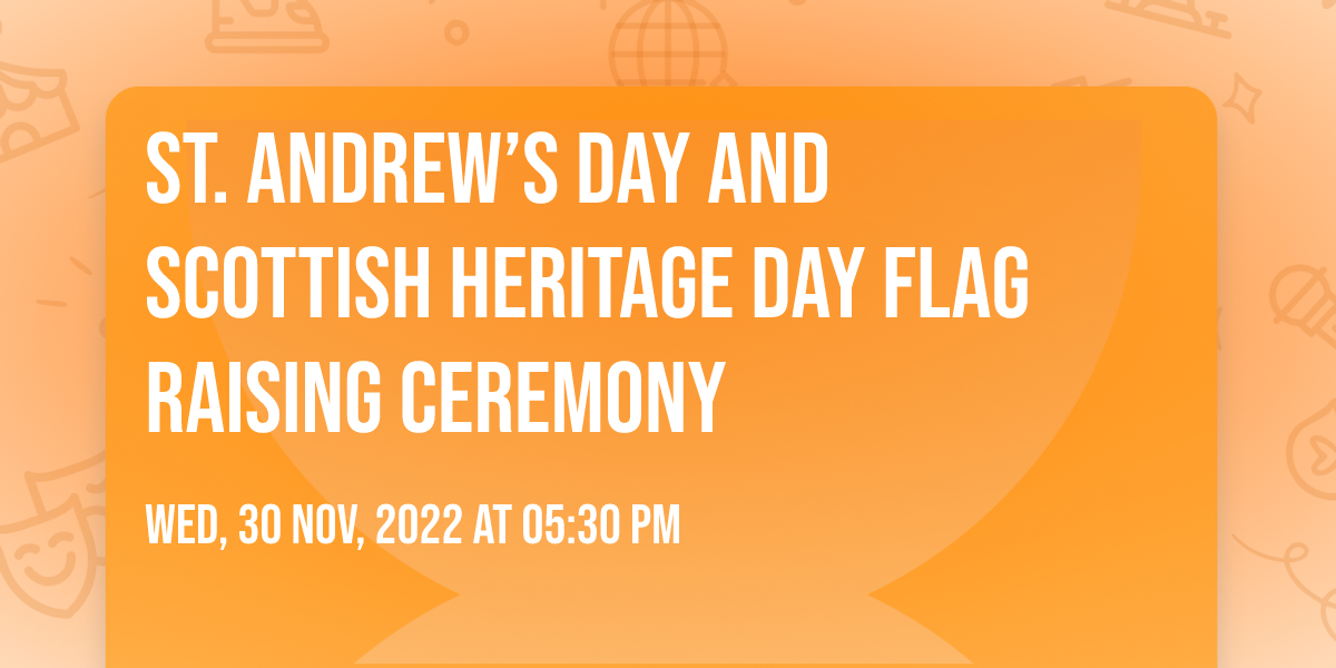St. Andrew’s Day and Scottish Heritage Day Flag Raising Ceremony at ...