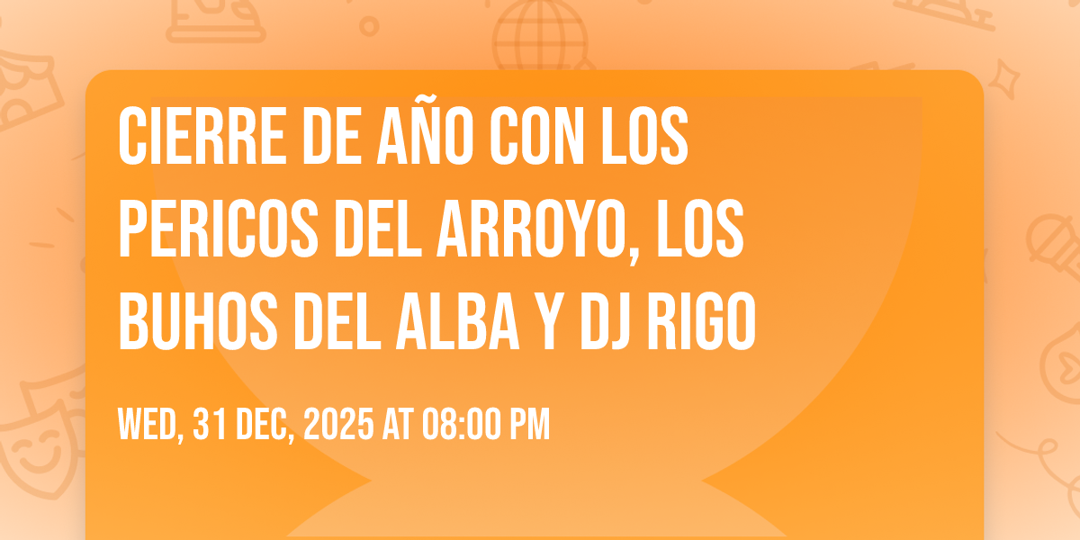 CIERRE DE AÑO CON LOS PERICOS DEL ARROYO, LOS BUHOS DEL ALBA Y DJ RIGO ...